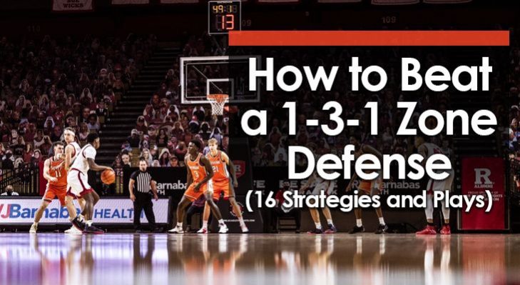 How to Beat a 1-3-1 Zone Defense (16 Strategies and Plays)